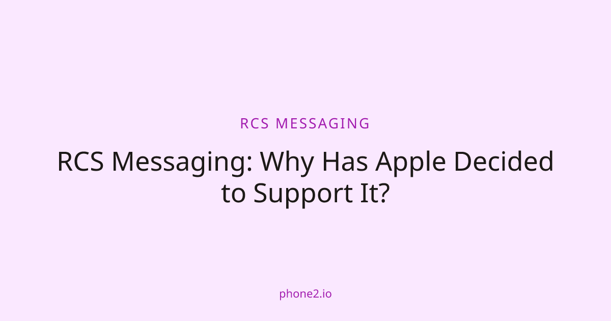 RCS Messaging: Why Has Apple Decided to Support It? | Phone2 Blog